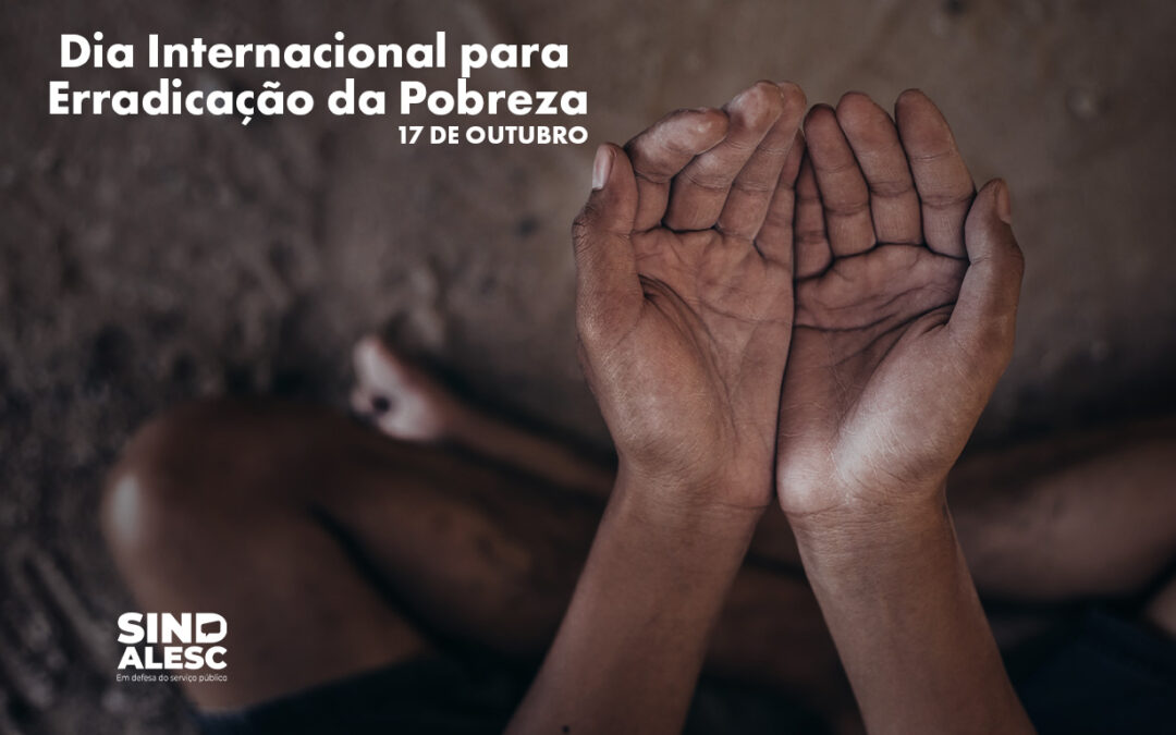 Dia Internacional para Erradicação da Pobreza | SINDALESC
